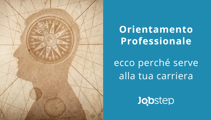 Orientamento professionale: ecco perché serve alla tua carriera
